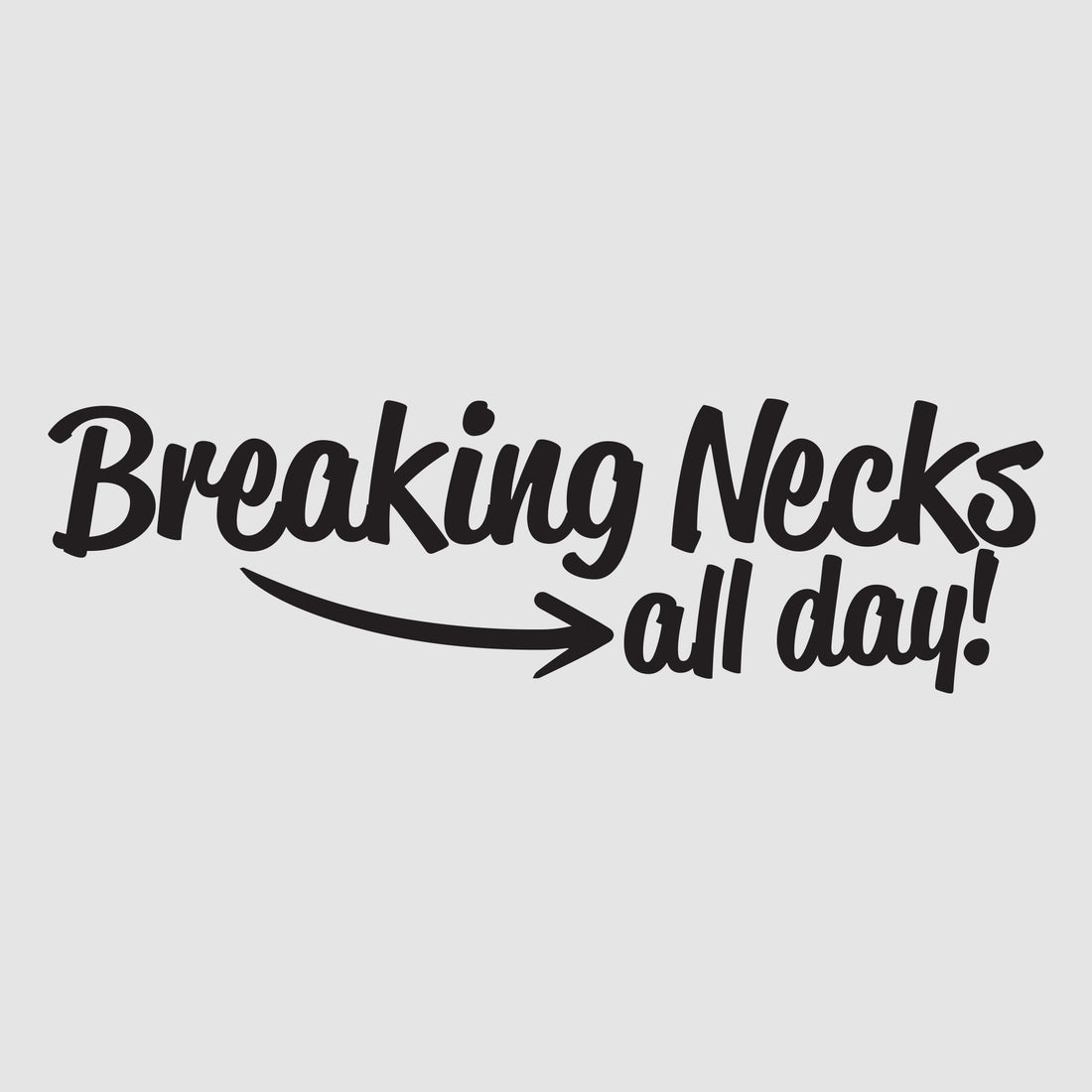 Breaking Necks All Day | Custom Car Stickers